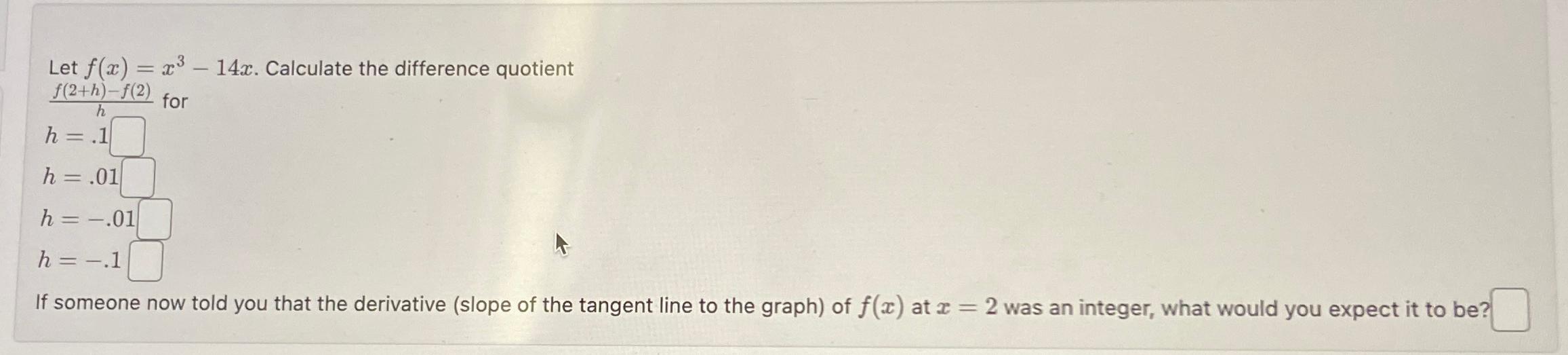 Solved Let f(x)=x3-14x. ﻿Calculate the difference quotient | Chegg.com