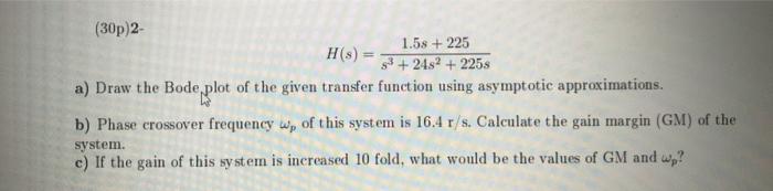 Solved H) (30p)2- 1.58 + 225 93 +242 +2258 a) Draw the Bode | Chegg.com