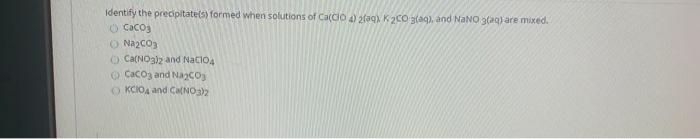 Solved Identify the precipitate(s) formed when solutions of | Chegg.com