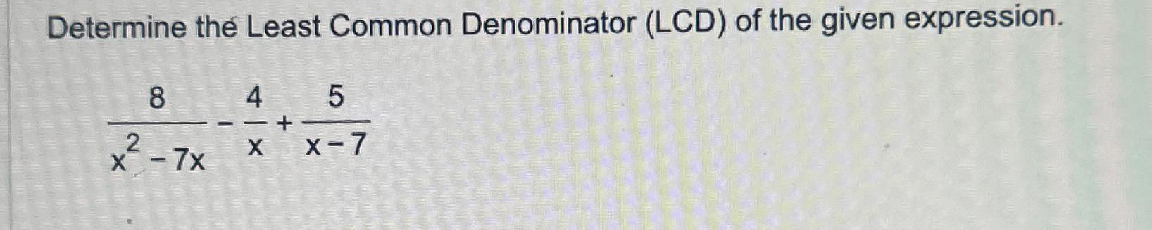Solved Determine The Least Common Denominator Lcd ﻿of The