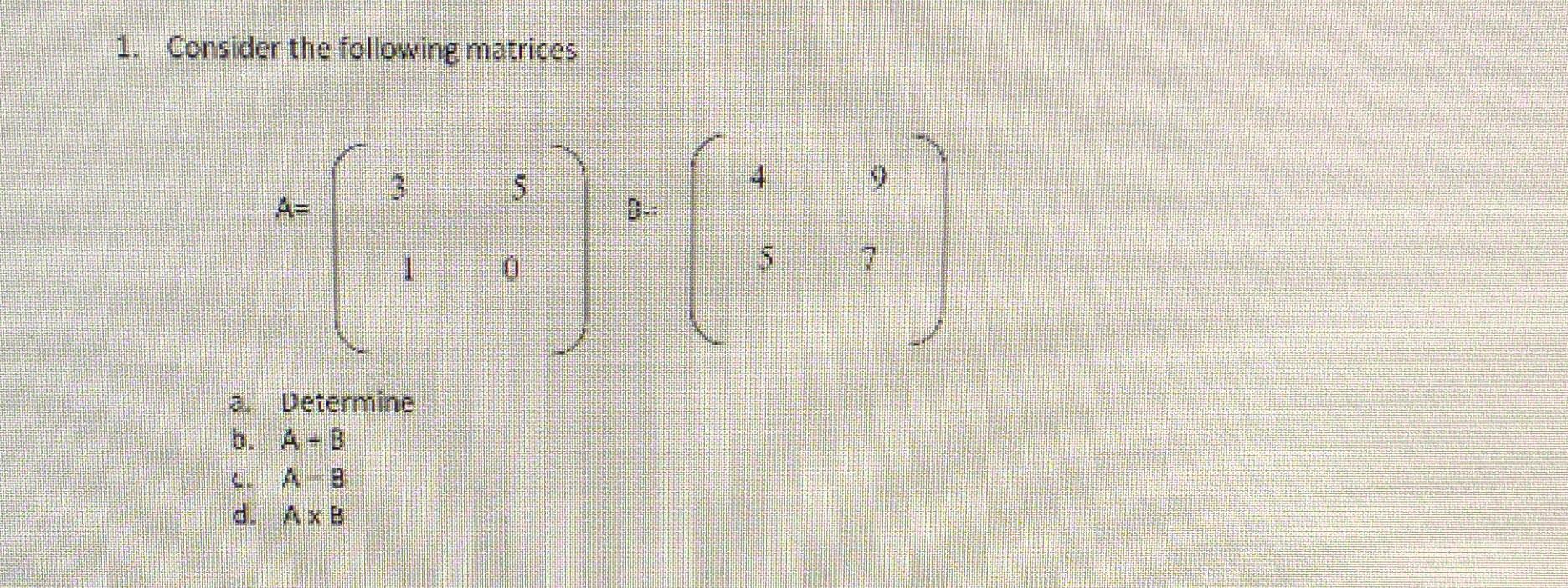 Solved 1. Consider the following matrices a. Determine b. | Chegg.com