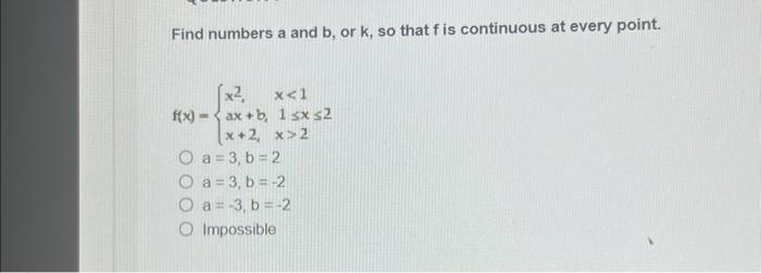 Solved Find numbers a and b, or k, so that f is continuous | Chegg.com