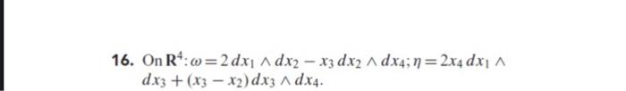 Solved 6. On R4:ω=2dx1∧dx2−x3dx2∧dx4;η=2x4dx1∧ | Chegg.com