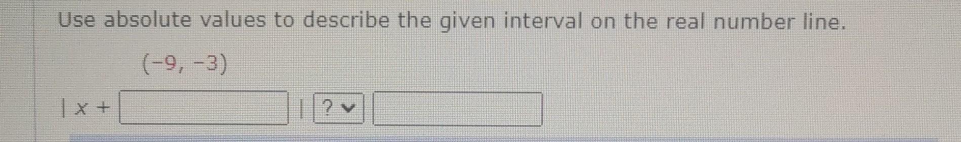 Solved Use absolute values to describe the given interval on | Chegg.com