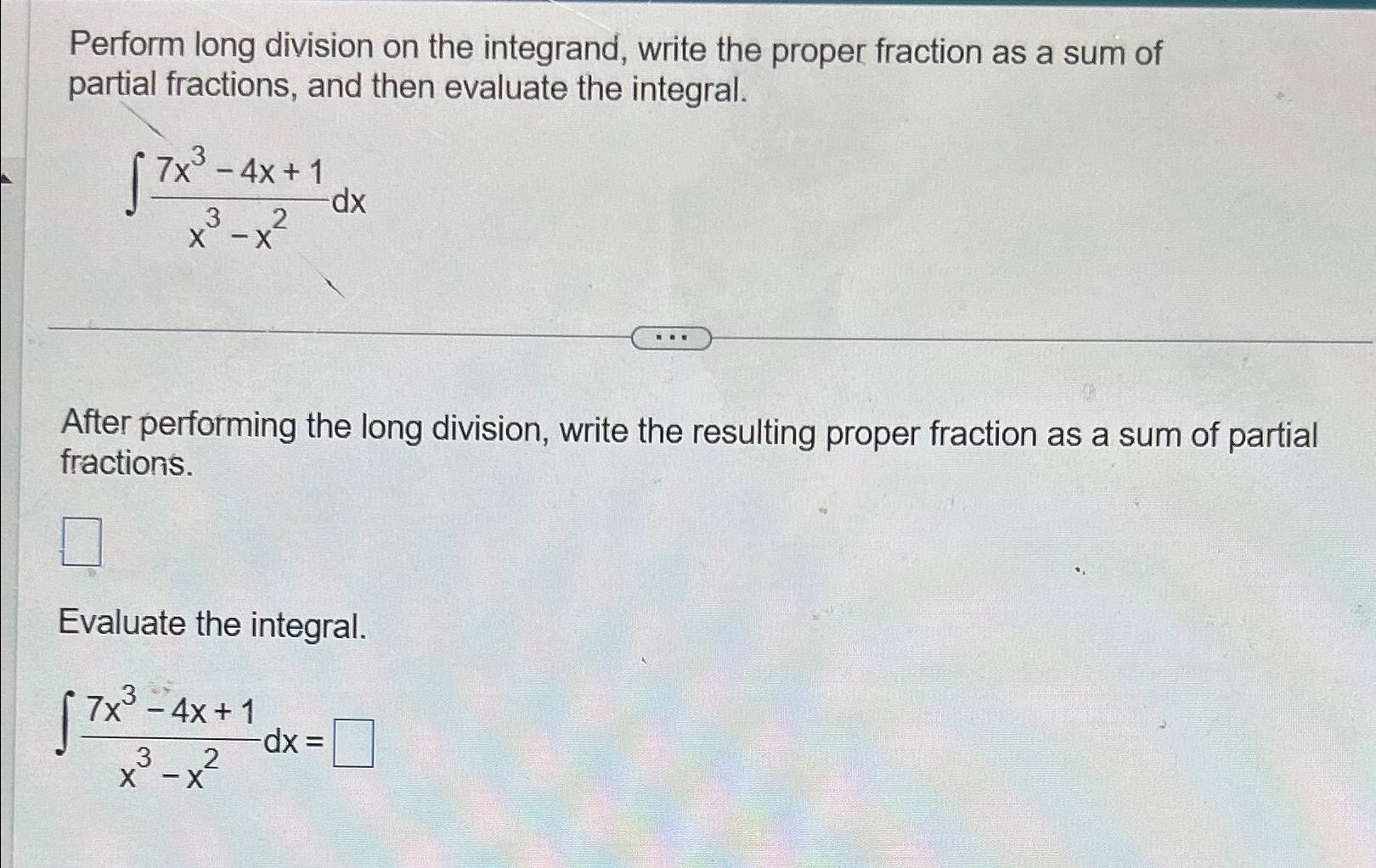 Solved Perform long division on the integrand, write the | Chegg.com
