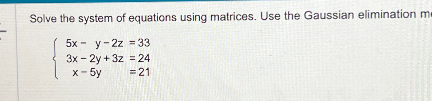 Solved Solve the system of equations using matrices. Use the | Chegg.com