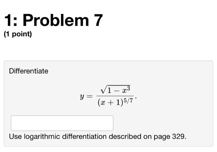 Solved 1: Problem 7 (1 point) Differentiate y=(x+1)5/71−x3. | Chegg.com