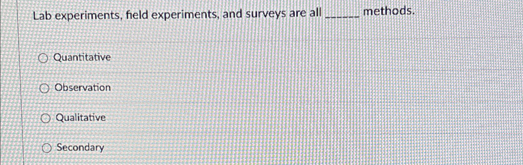 Solved Lab experiments, field experiments, and surveys are | Chegg.com