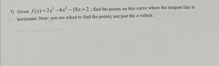 Solved 7) Given f(x)=2x3−6x2−18x+2; find the points on this | Chegg.com