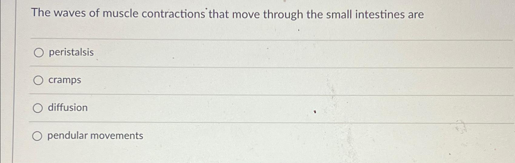 Solved The waves of muscle contractions that move through | Chegg.com