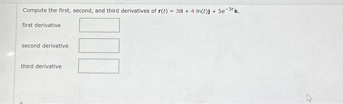 Solved Compute the first, second, and third derivatives of | Chegg.com