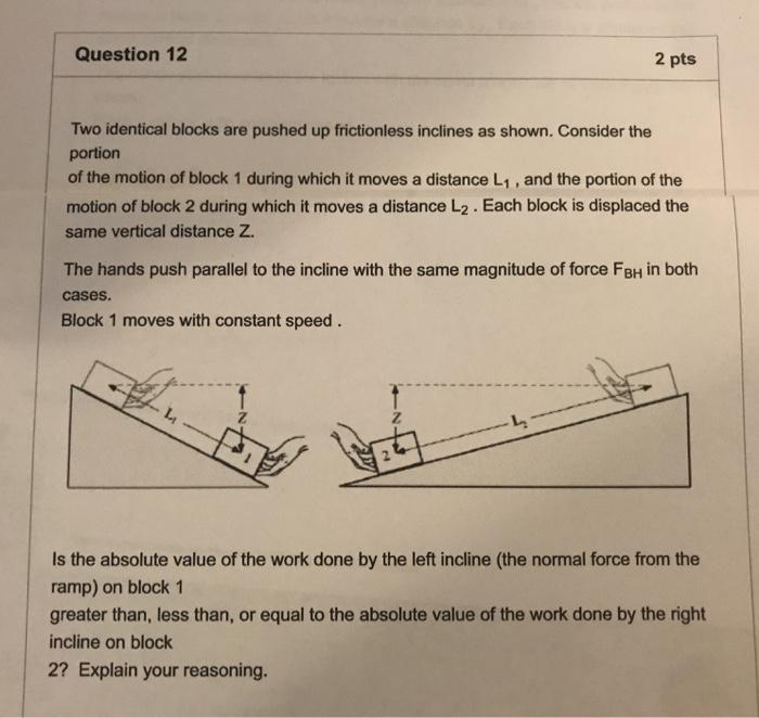 Solved Question 12 2 pts Two identical blocks are pushed up | Chegg.com