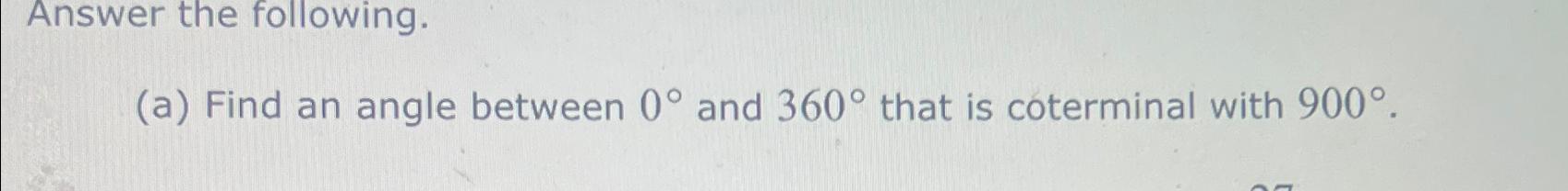 Solved Answer the following.(a) ﻿Find an angle between 0° | Chegg.com