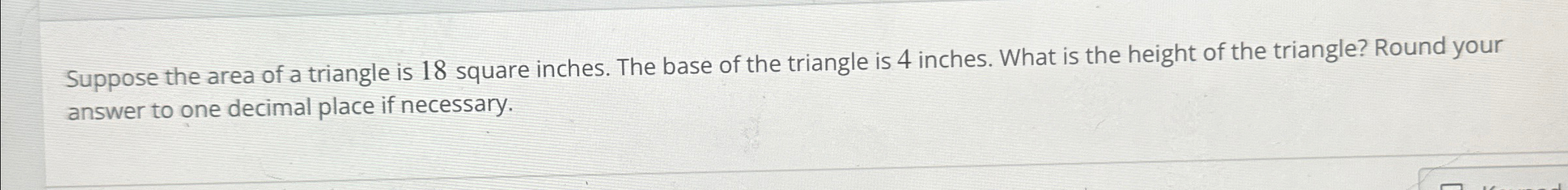 Solved Suppose the area of a triangle is 18 ﻿square inches. | Chegg.com