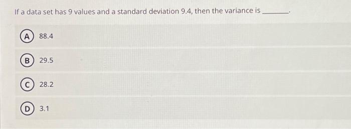 Solved If a data set has 9 values and a standard deviation | Chegg.com
