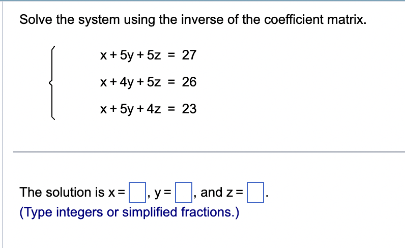Solved Solve the system using the inverse of the coefficient | Chegg.com