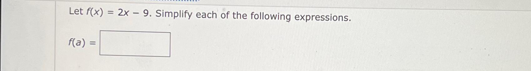 Solved Let F X 2x 9 ﻿simplify Each Of The Following