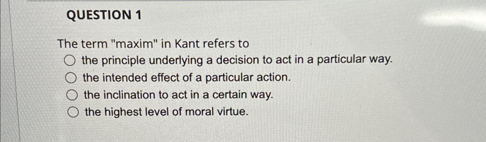 Solved QUESTION 1The term "maxim" in Kant refers to the | Chegg.com