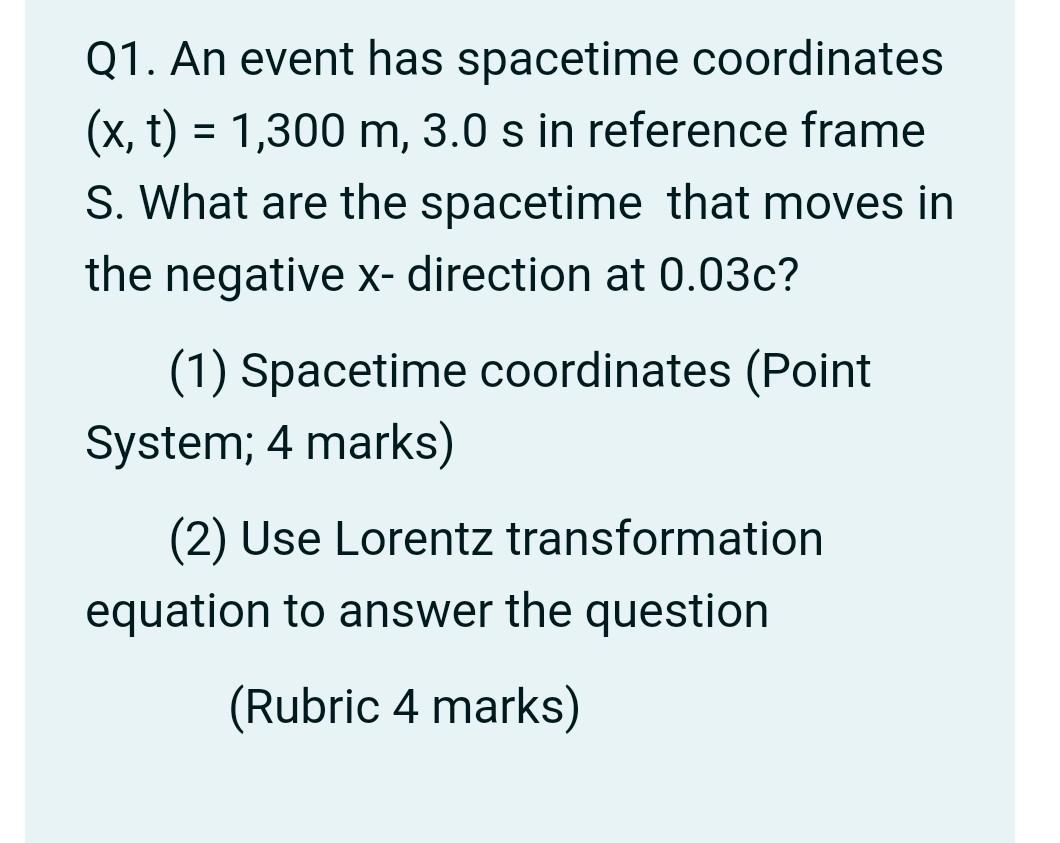 Solved Q1. An event has spacetime coordinates (x,t)=1,300 | Chegg.com