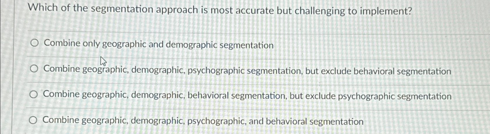 Solved Which of the segmentation approach is most accurate | Chegg.com