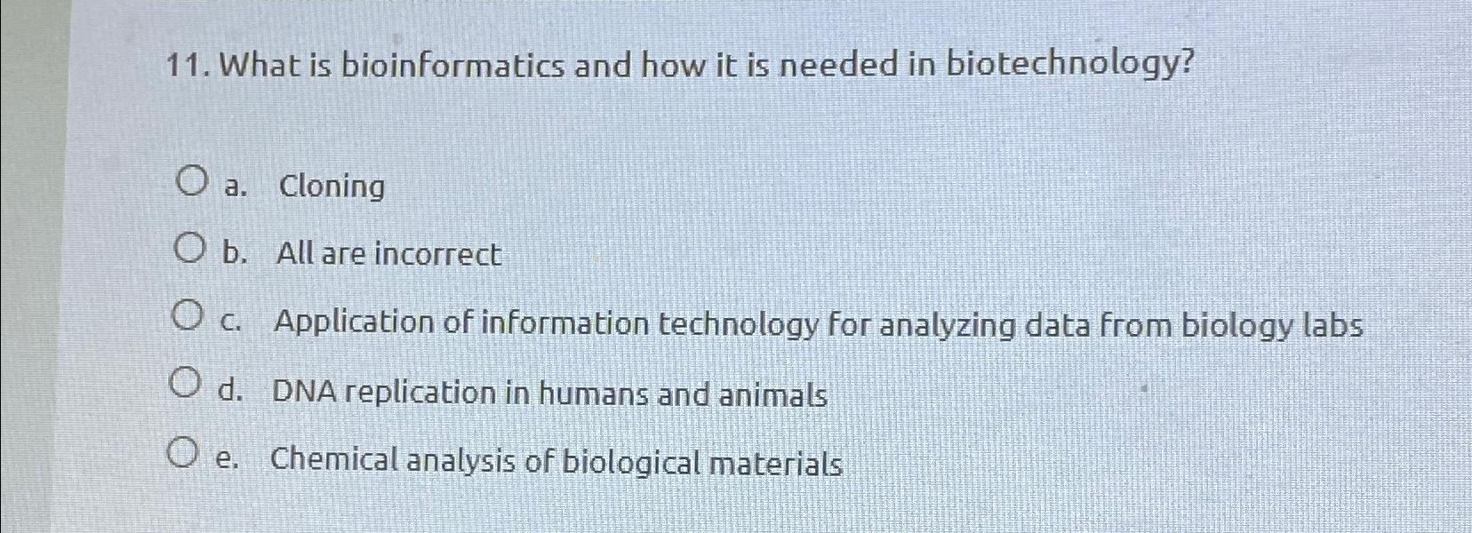 Solved What is bioinformatics and how it is needed in | Chegg.com