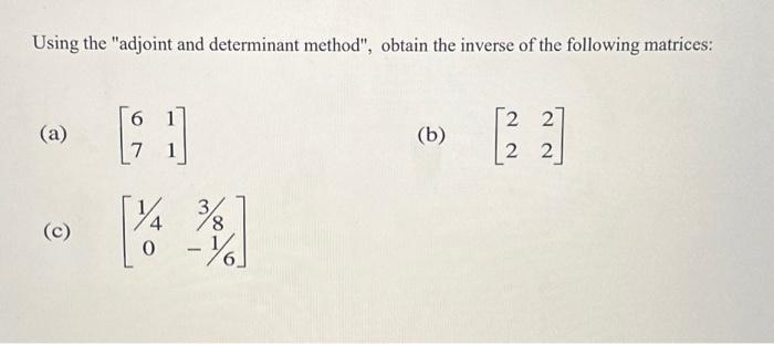Solved Using the "adjoint and determinant method", obtain | Chegg.com