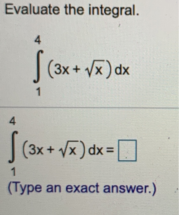 Solved Evaluate the integral. | (3x + √x) dx $(3x+Vx) dx = | Chegg.com