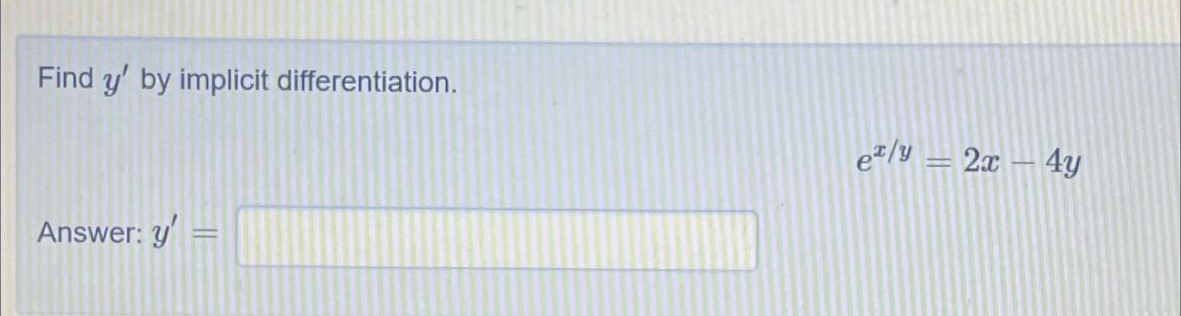 Solved Find y' ﻿by implicit differentiation.exy=2x-4yAnswer: | Chegg.com