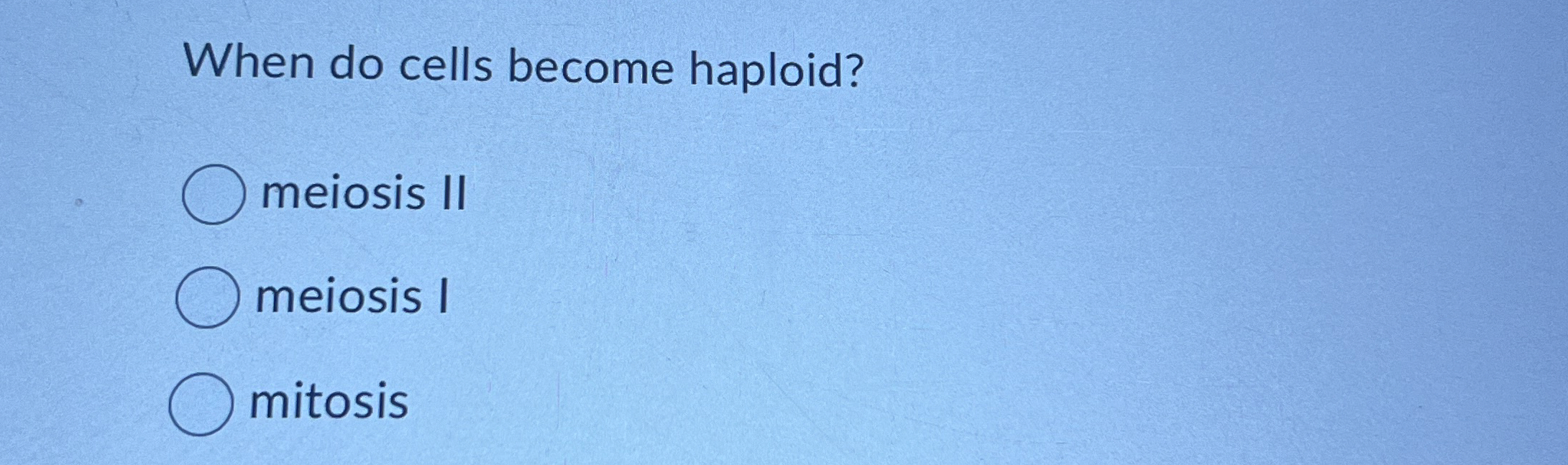 Solved When do cells become haploid?meiosis IImeiosis | Chegg.com