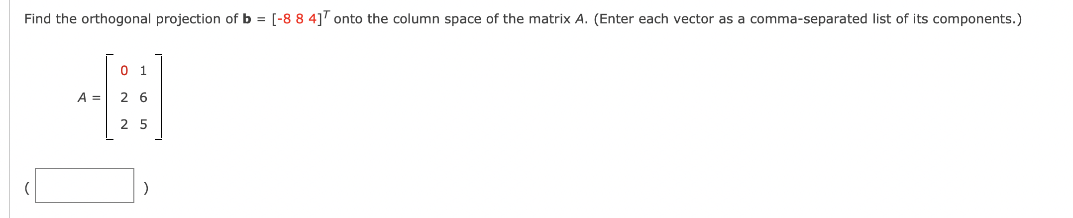 Solved Find the orthogonal projection of b=[-884]T ﻿onto the | Chegg.com