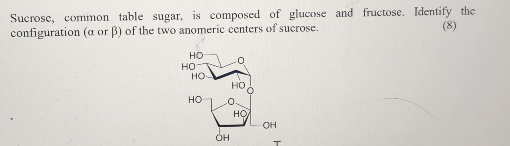 Solved Sucrose, common table sugar, is composed of glucose | Chegg.com