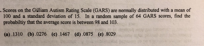 Solved . Scores on the Gilliam Autism Rating Scale (GARS) | Chegg.com