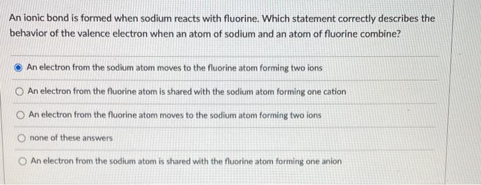 Solved An ionic bond is formed when sodium reacts with | Chegg.com
