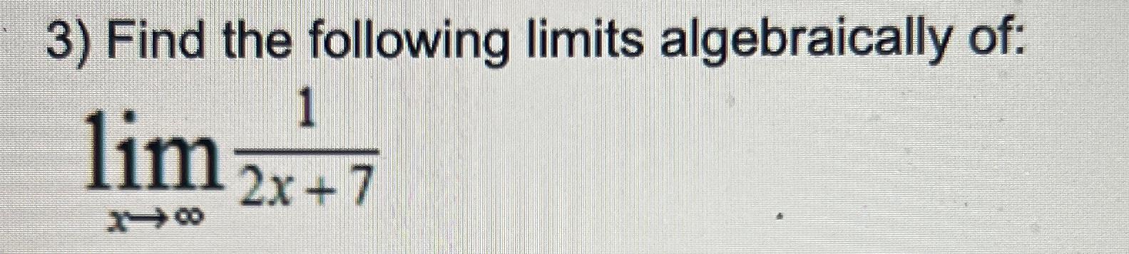 Solved Find the following limits algebraically | Chegg.com
