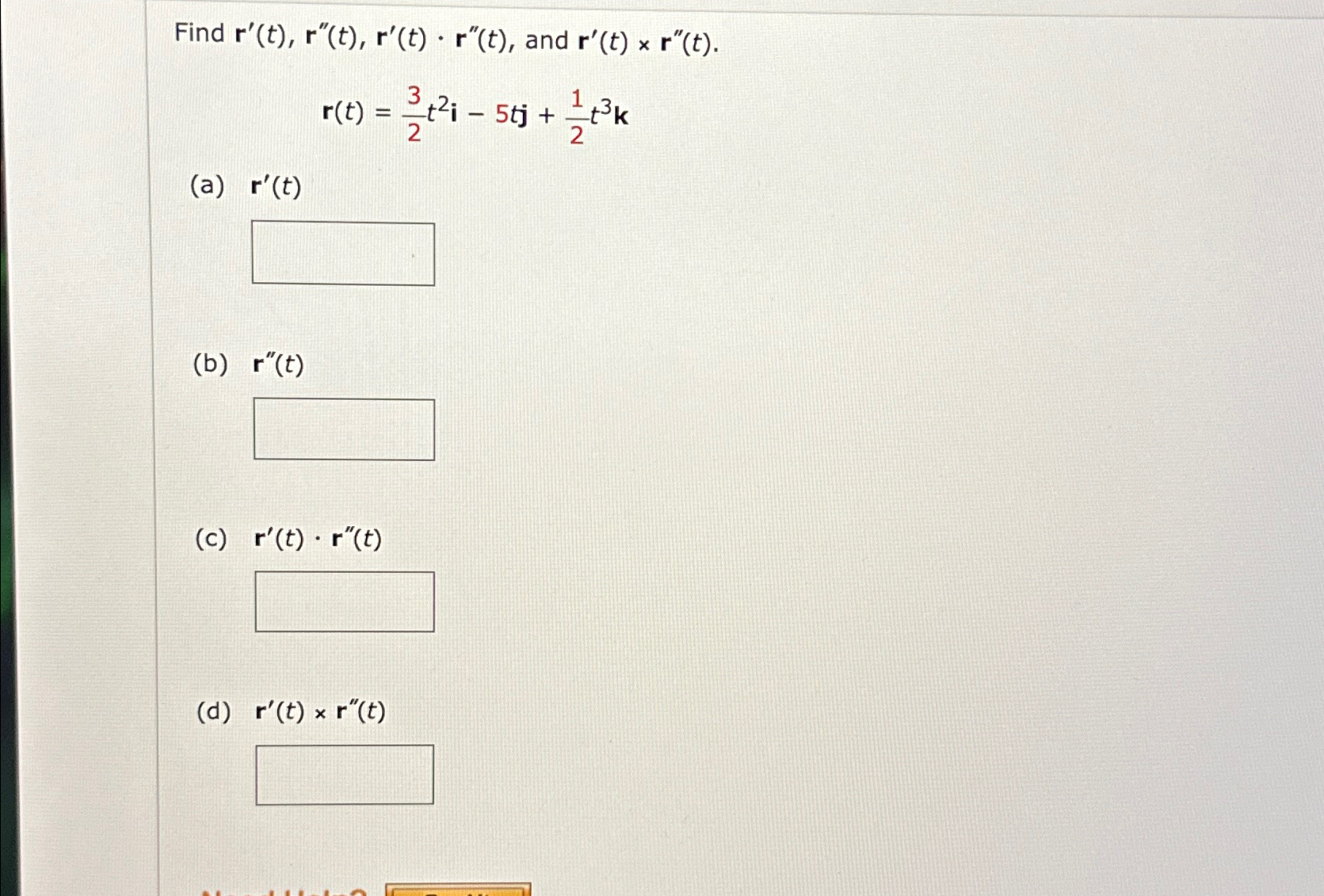 Solved Find r'(t),r''(t),r'(t)*r''(t), ﻿and | Chegg.com