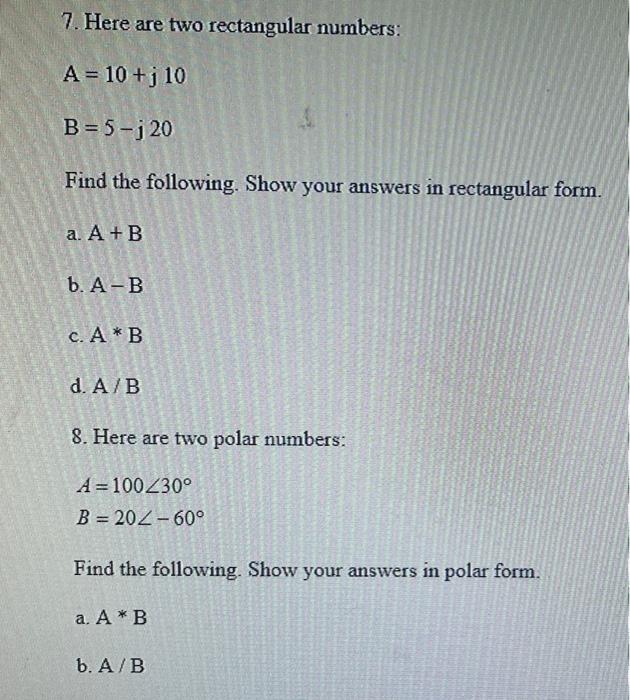 Solved 7. Here are two rectangular numbers: A = 10 +j10 B = | Chegg.com