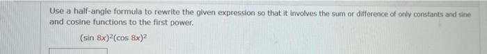 Solved Use a half-angle formula to rewrite the given | Chegg.com