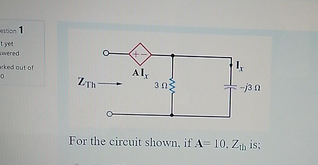 Solved estion 1 t yet swered arked out of I, AL 0 Zth- 3 Ω: | Chegg.com Solved estion 1 t yet swered arked out of I, AL 0 Zth- 3 Ω: | Chegg.com