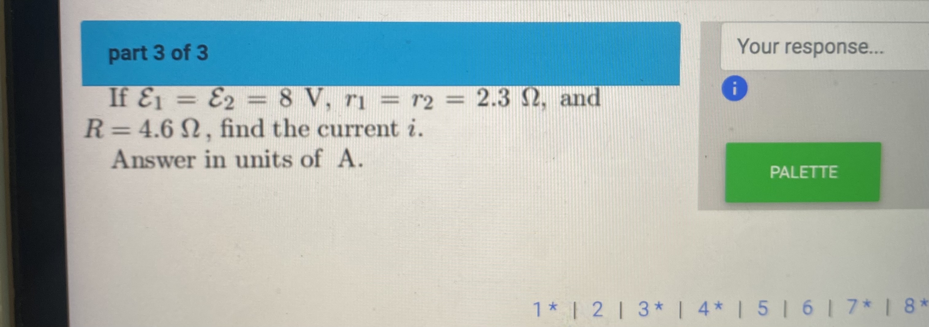 Solved part 3 ﻿of 3Your response...If E1=E2=8V,r1=r2=2.3Ω, | Chegg.com