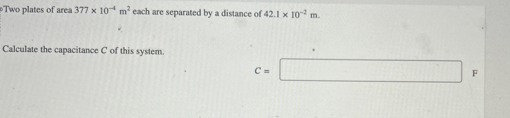 Solved Two plates of area 377×10-4m2 ﻿each are separated by | Chegg.com