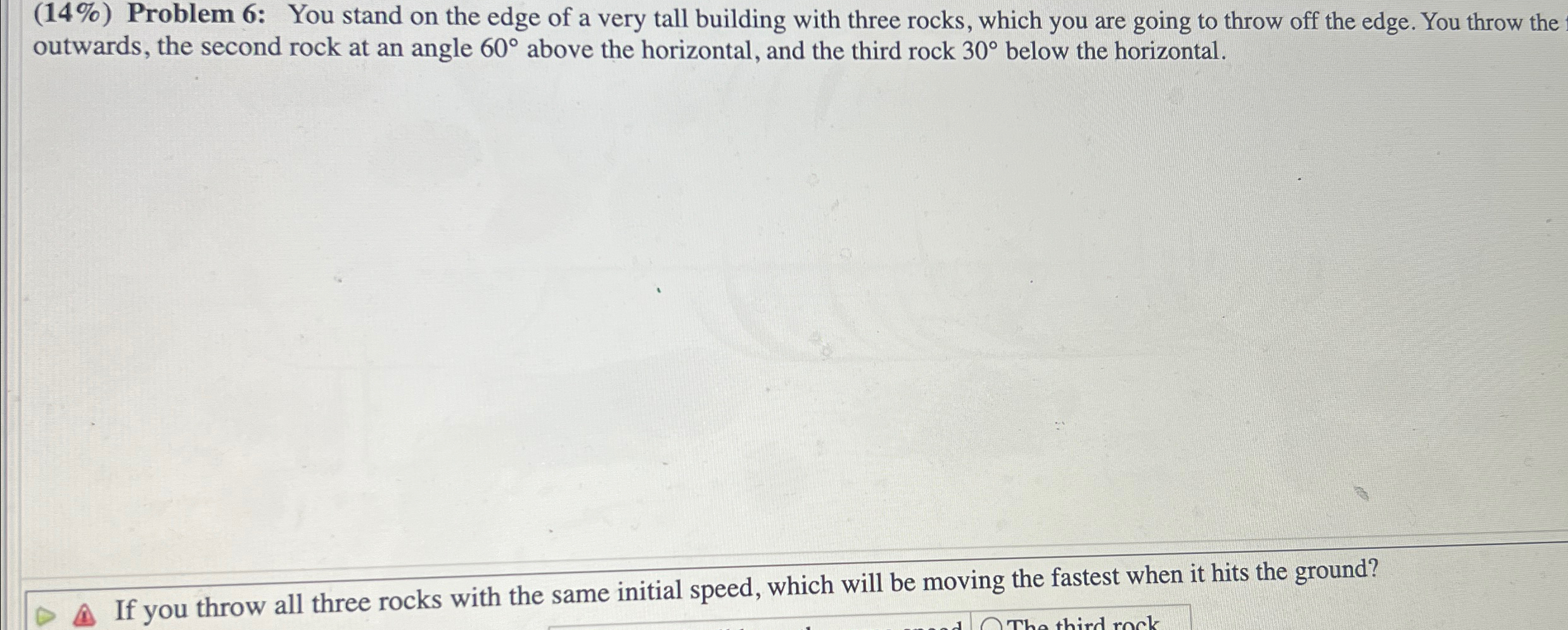 Solved (14%) ﻿Problem 6: You stand on the edge of a very | Chegg.com