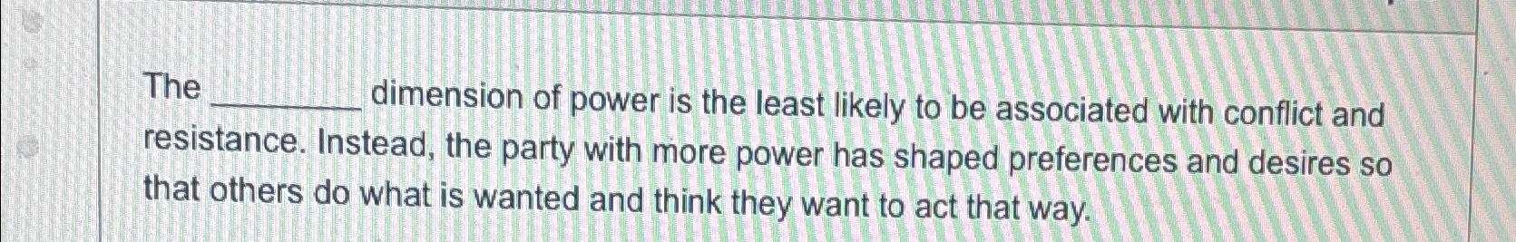 Solved The First dimension of power is the least likely to | Chegg.com