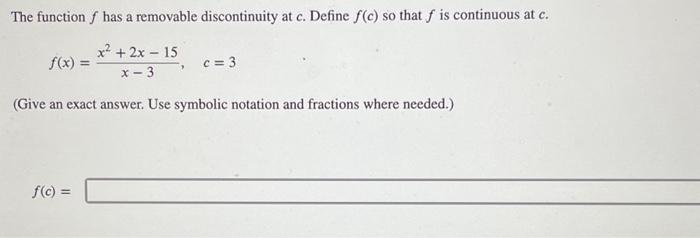Solved The function f has a removable discontinuity at c. | Chegg.com