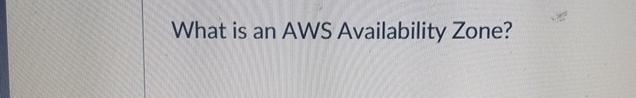 Solved What is an AWS Availability Zone? | Chegg.com