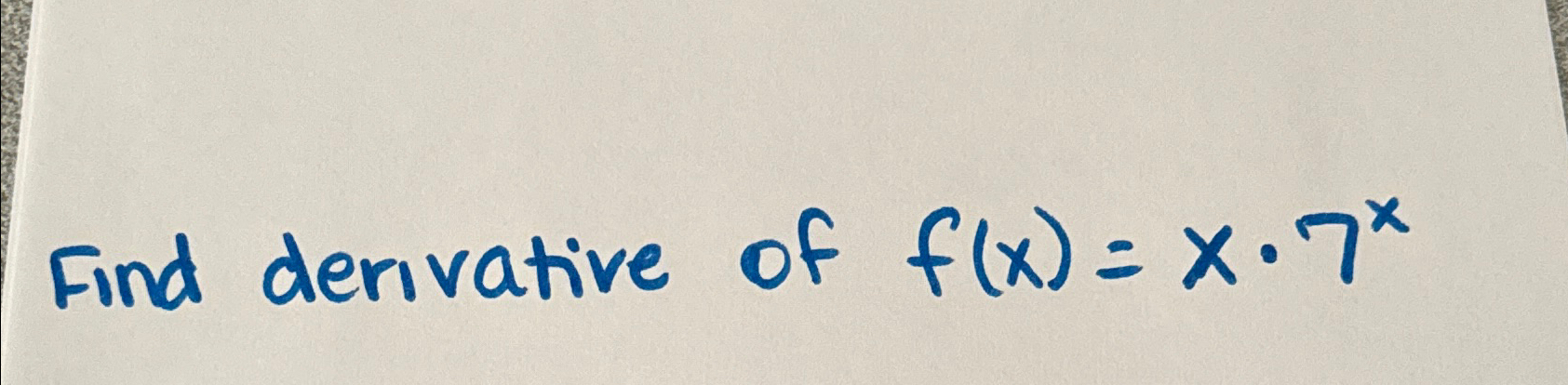 Solved Find derivative of f(x)=x*7x | Chegg.com