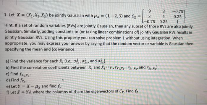 Solved 1. Let X=(X1,X2,X3) be jointly Gaussian with | Chegg.com