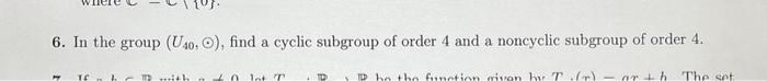 6. In the group (U40,⊙), find a cyclic subgroup of | Chegg.com