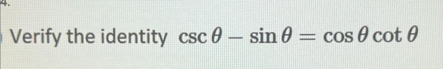 Solved Verify the identity cscθ-sinθ=cosθcotθ | Chegg.com