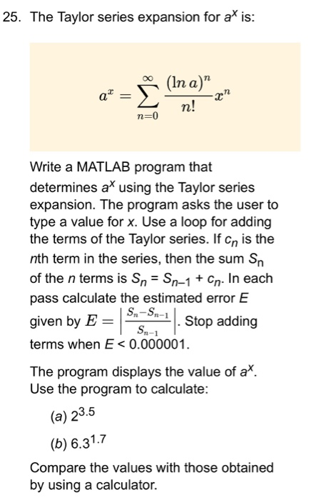 Solved 25. The Taylor series expansion for at is: Write a | Chegg.com Solved 25. The Taylor series expansion for at is: Write a | Chegg.com