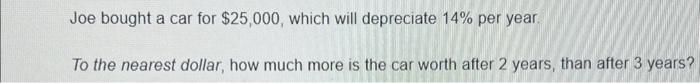 Solved Joe bought a car for $25,000, which will depreciate | Chegg.com